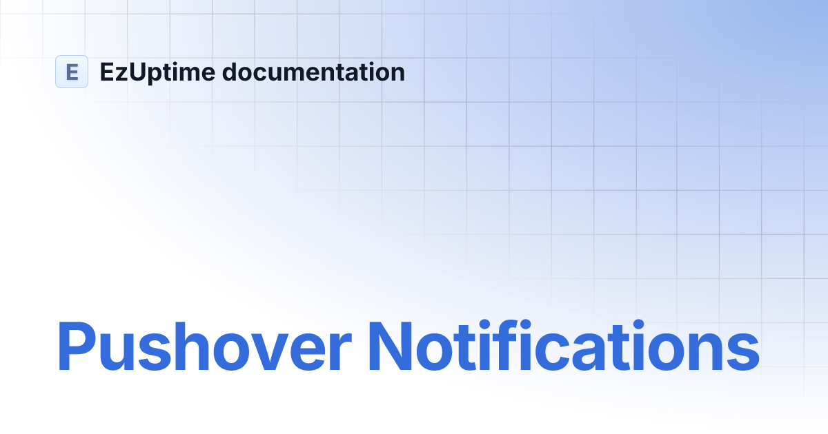 Pushover Notifications | EzUptime documentation