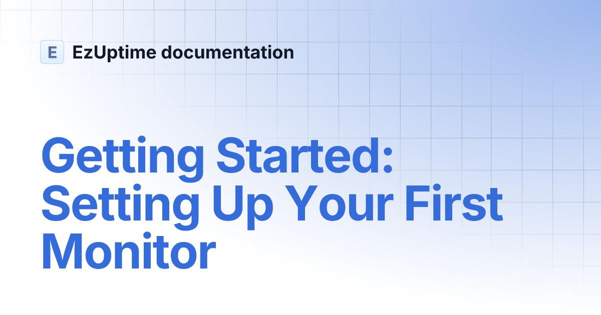 Getting Started: Setting Up Your First Monitor | EzUptime documentation